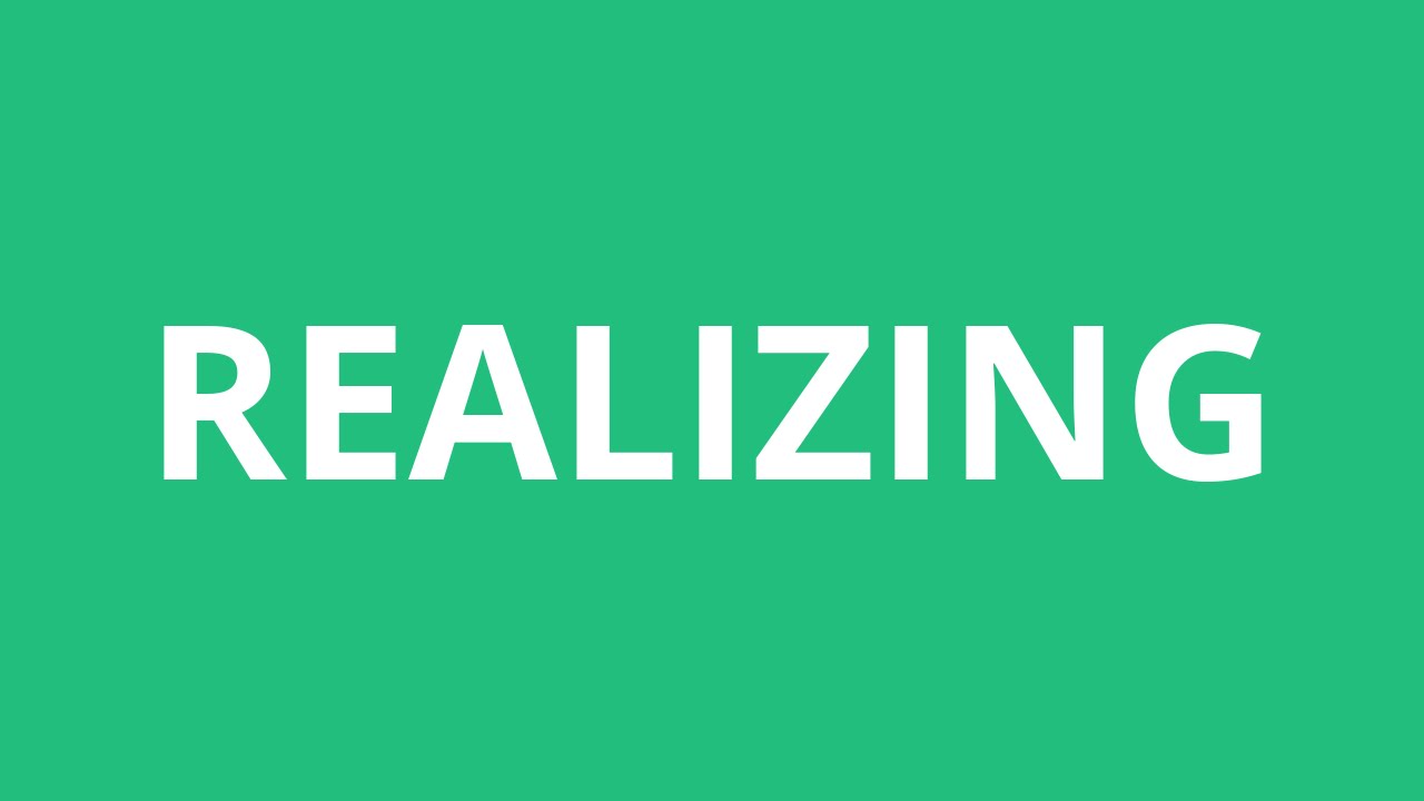 How To Pronounce Realizing - Pronunciation Academy - YouTube