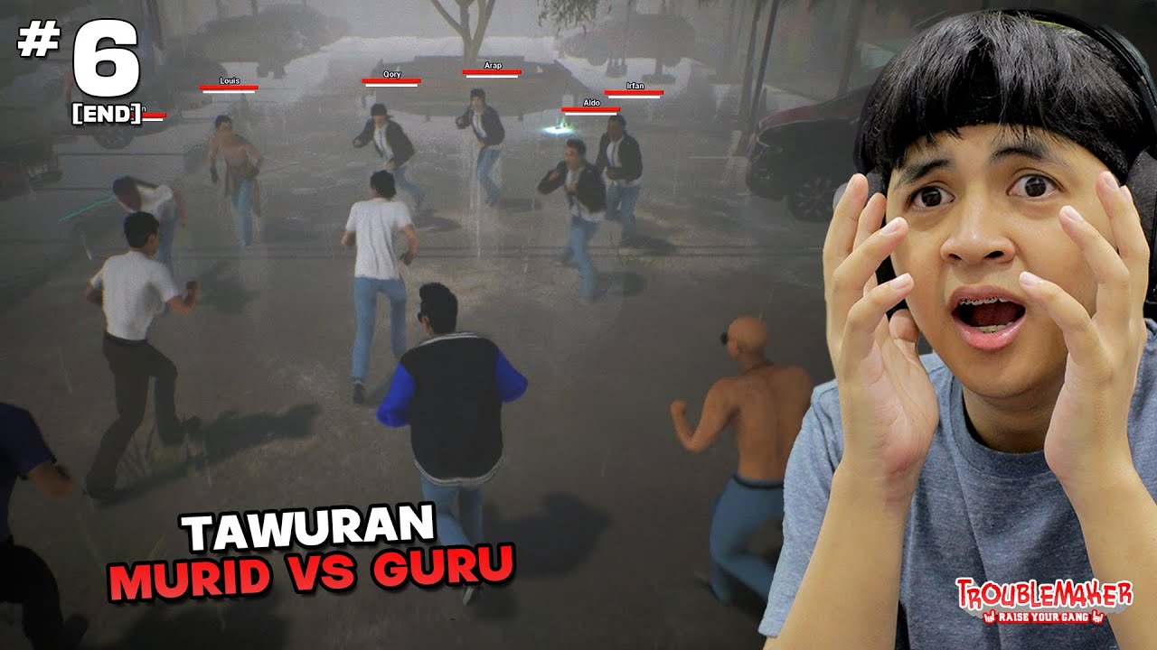 TAWURAN MURID VS GURU - Troublemaker #6 [END] - YouTube