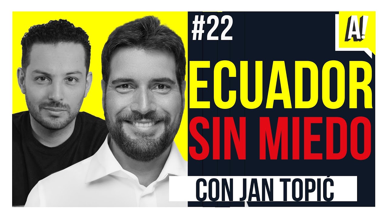 Jan Topić: Un Ecuador sin Miedo y Acabar la Fiesta del Crimen ...