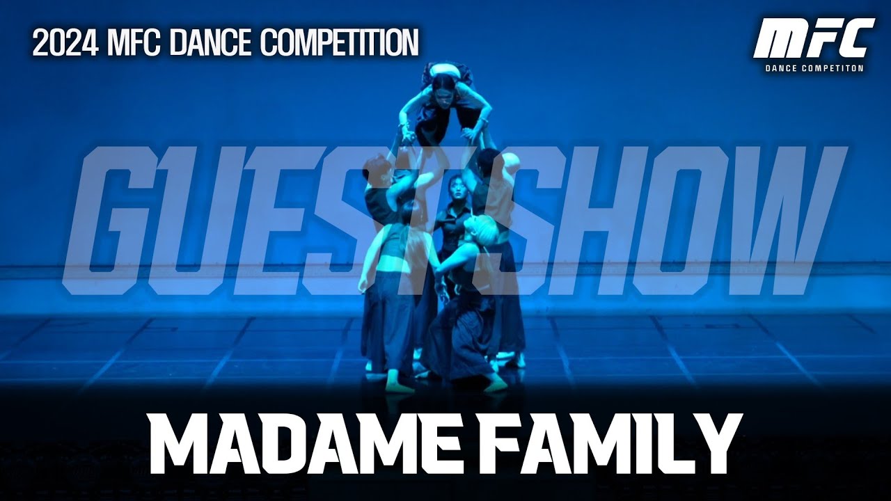 MADAME FAMILY[GUEST SHOWCASE] | 2024MFC(Madame Family Dance Competition ...