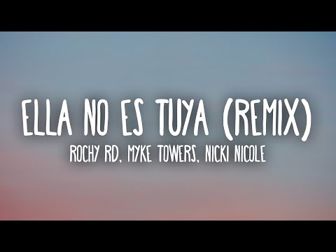 Rochy RD, Myke Towers, Nicki Nicole - Ella No Es Tuya Remix (Letra/Lyrics)