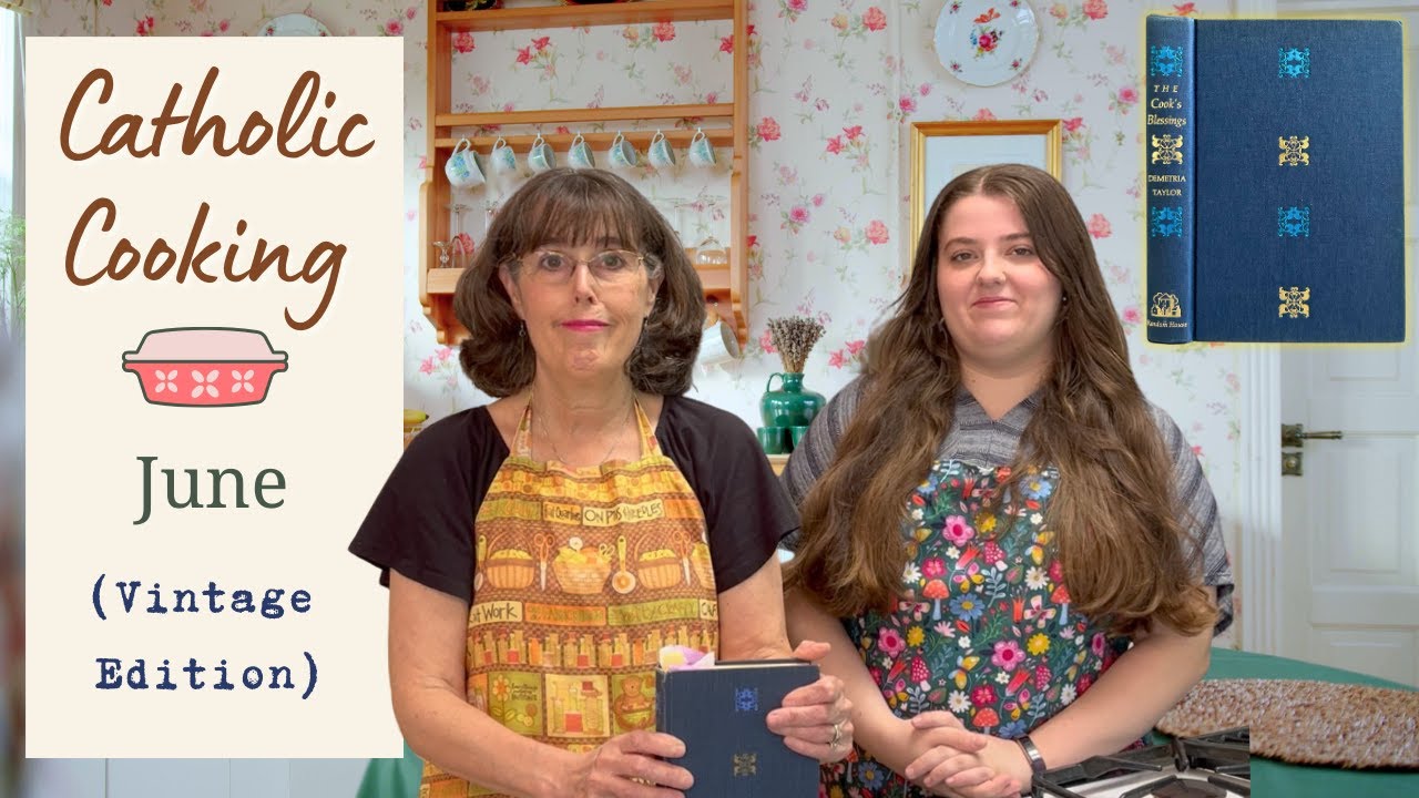 Vintage Catholic Cooking June 2024 || The Cook's Blessings - YouTube