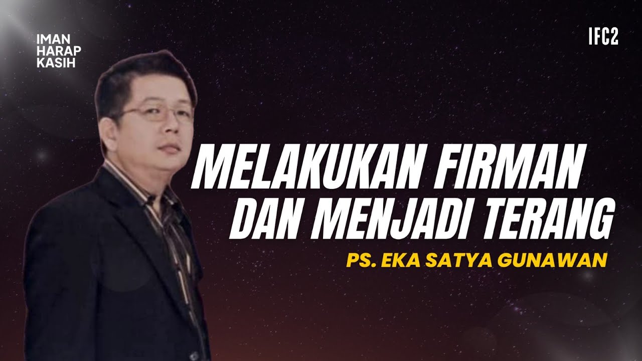 🔴 MELAKUKAN FIRMAN DAN MENJADI TERANG | Ps. EKA SATYA GUNAWAN - YouTube