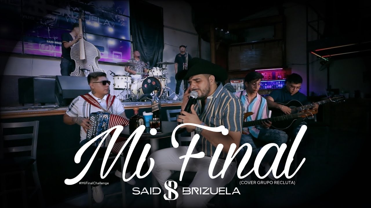 Mi Final - Saíd Brizuela (Cover Grupo Reclluta) #mifinalchallenge - YouTube