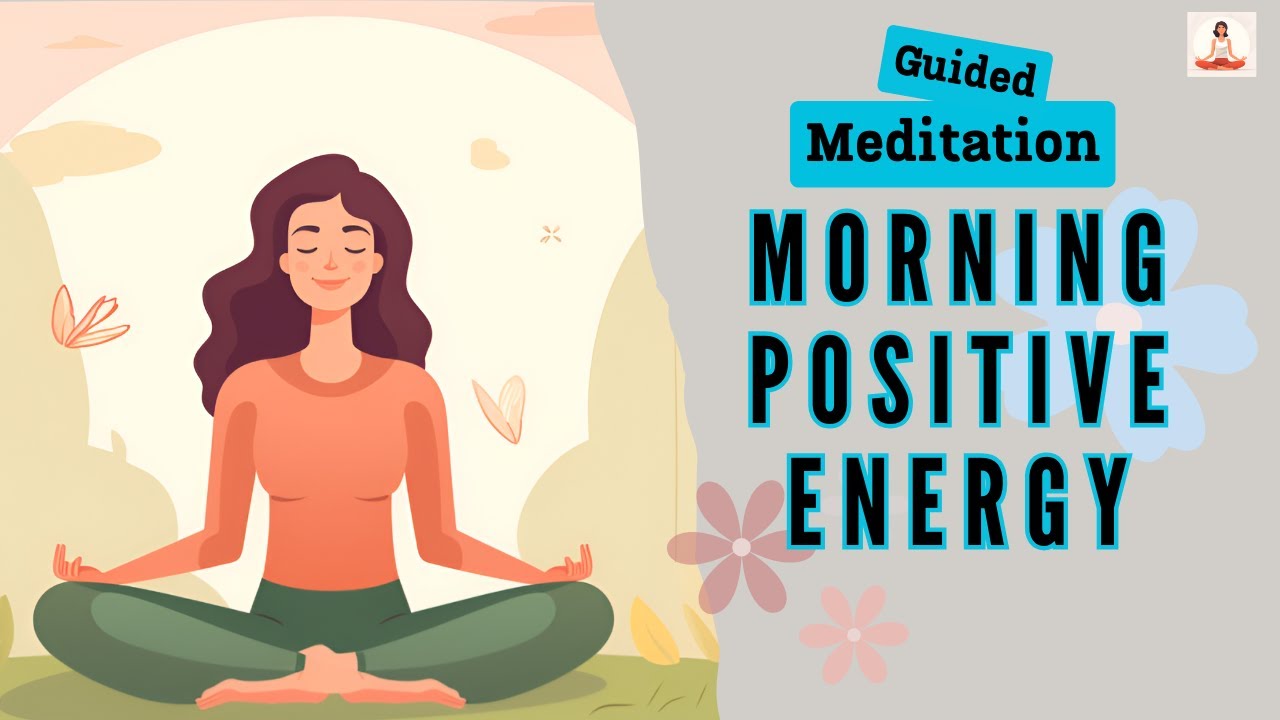 Morning Positive Energy Guided Meditation | Daily Meditation - YouTube