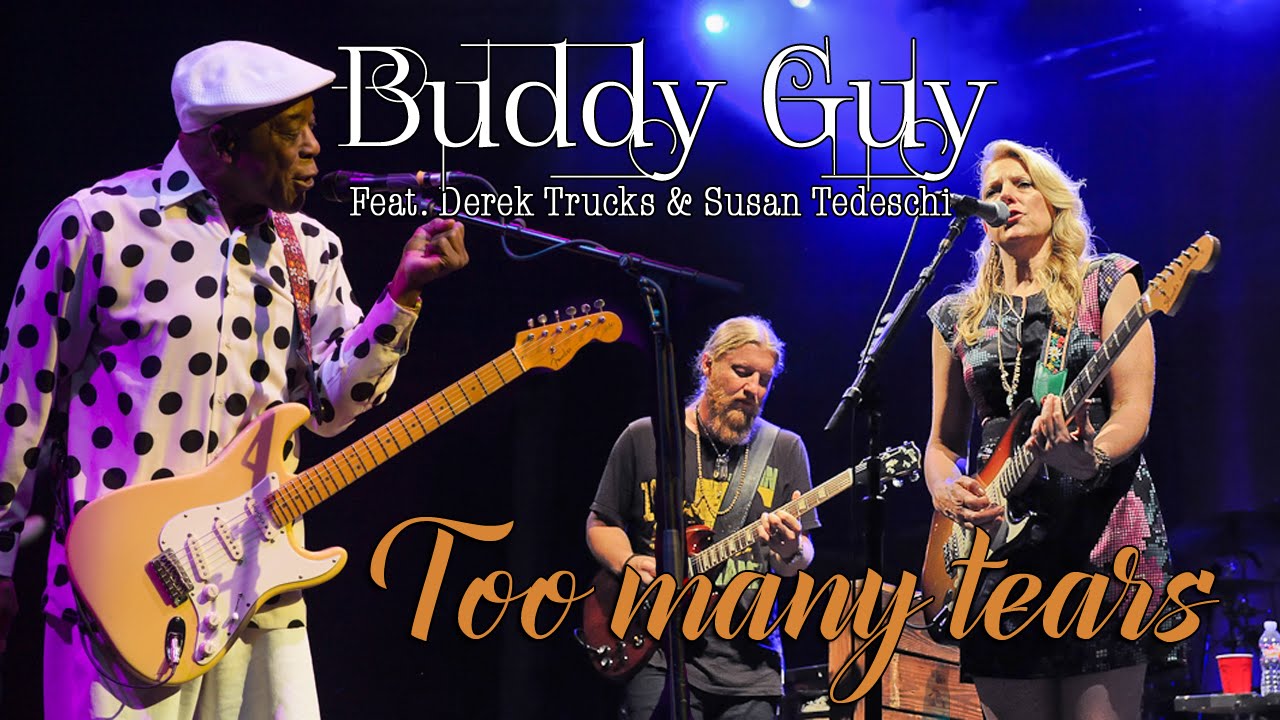 Buddy Guy - Too Many Tears (Feat. Derek Trucks & Susan Tedeschi ...
