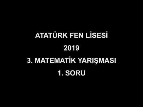 Atatürk Fen Lisesi 2019 Matematik Yarışması 1. soru çözümü