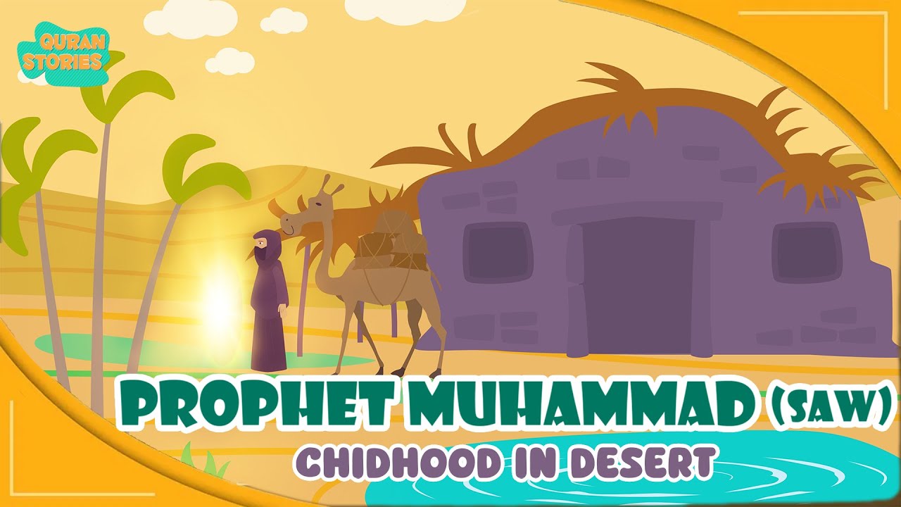 Prophet Muhammed (SAW) Stories | Childhood in Desert | Quran Stories ...