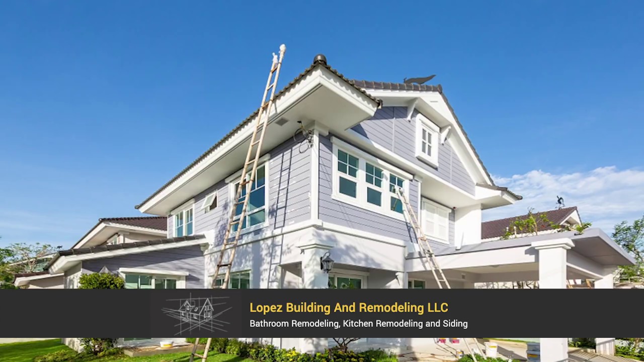 Lopez Building And Remodeling LLC - YouTube