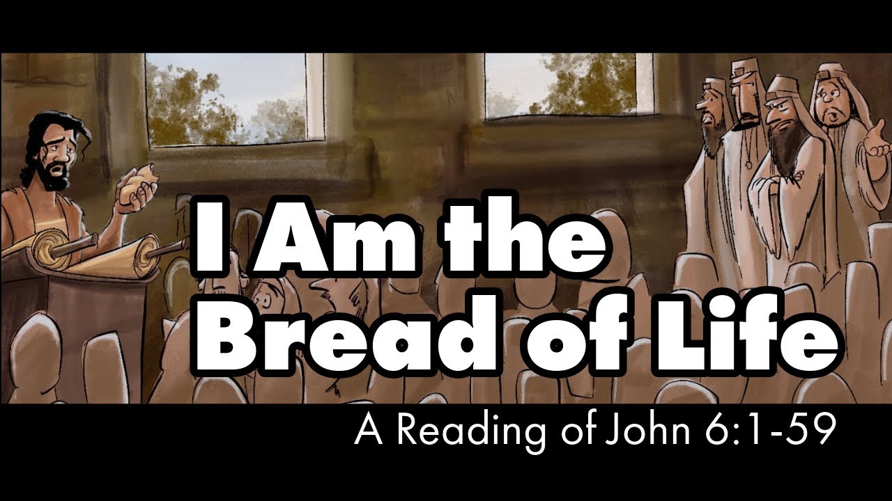 I Am The Bread of Life | A Reading of John 6:1-59 - YouTube