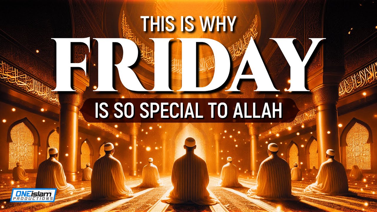 This Is Why Friday Is So Special To Allah - YouTube