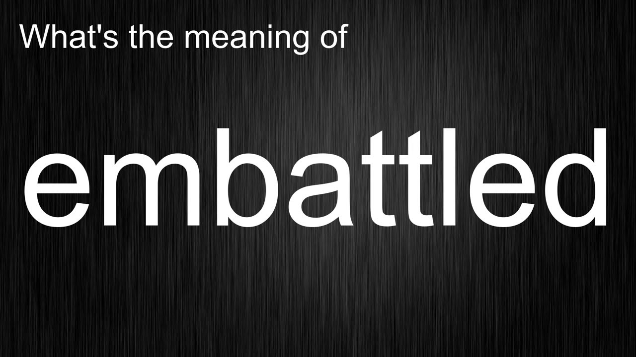 What's the meaning of "embattled", How to pronounce embattled? - YouTube