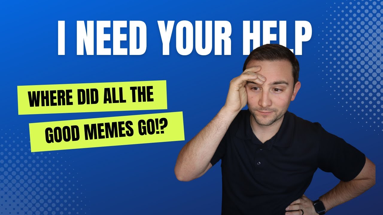 I Need Your Help.........MEMES!!! - YouTube