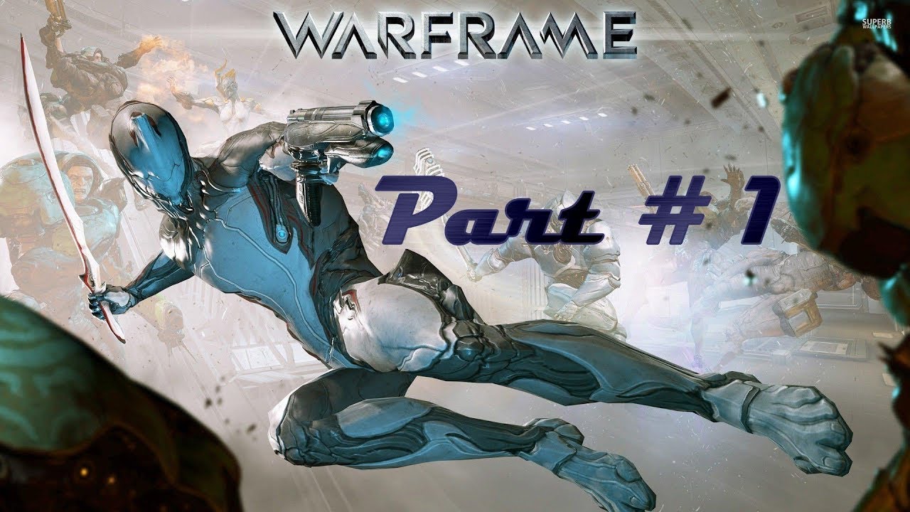 WarFrame Gameplay Part 1 2017: Just Starting warming up!!! - YouTube