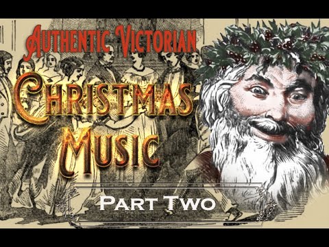 Authentic Victorian Christmas Songs, Part II - YouTube