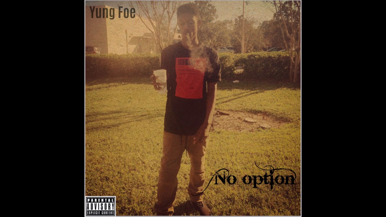 Yung Foe - No Option - YouTube
