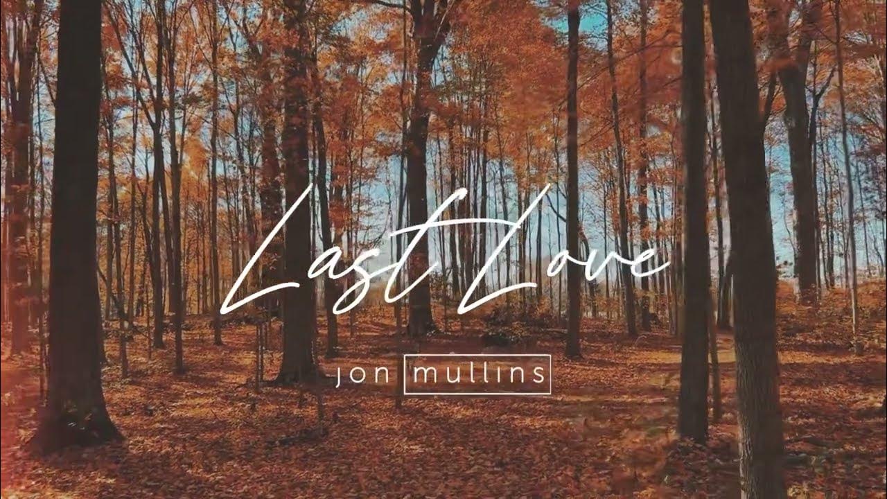 jon-mullins-last-love-official-lyric-video-youtube