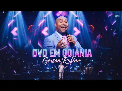 Gerson Rufino - DVD EM GOIÂNIA COM 15  LOUVORES INÉDITOS