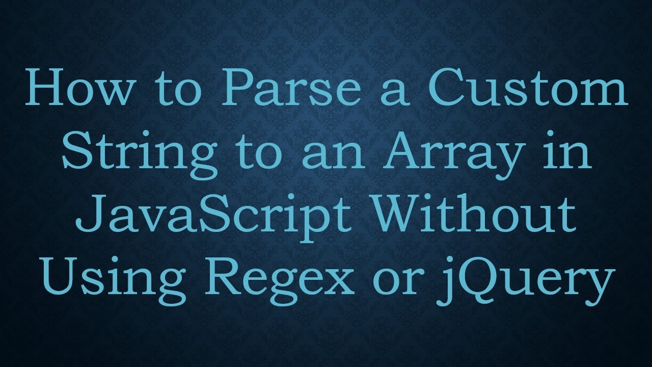 How To Parse A Custom String To An Array In Javascript Without Using 0321