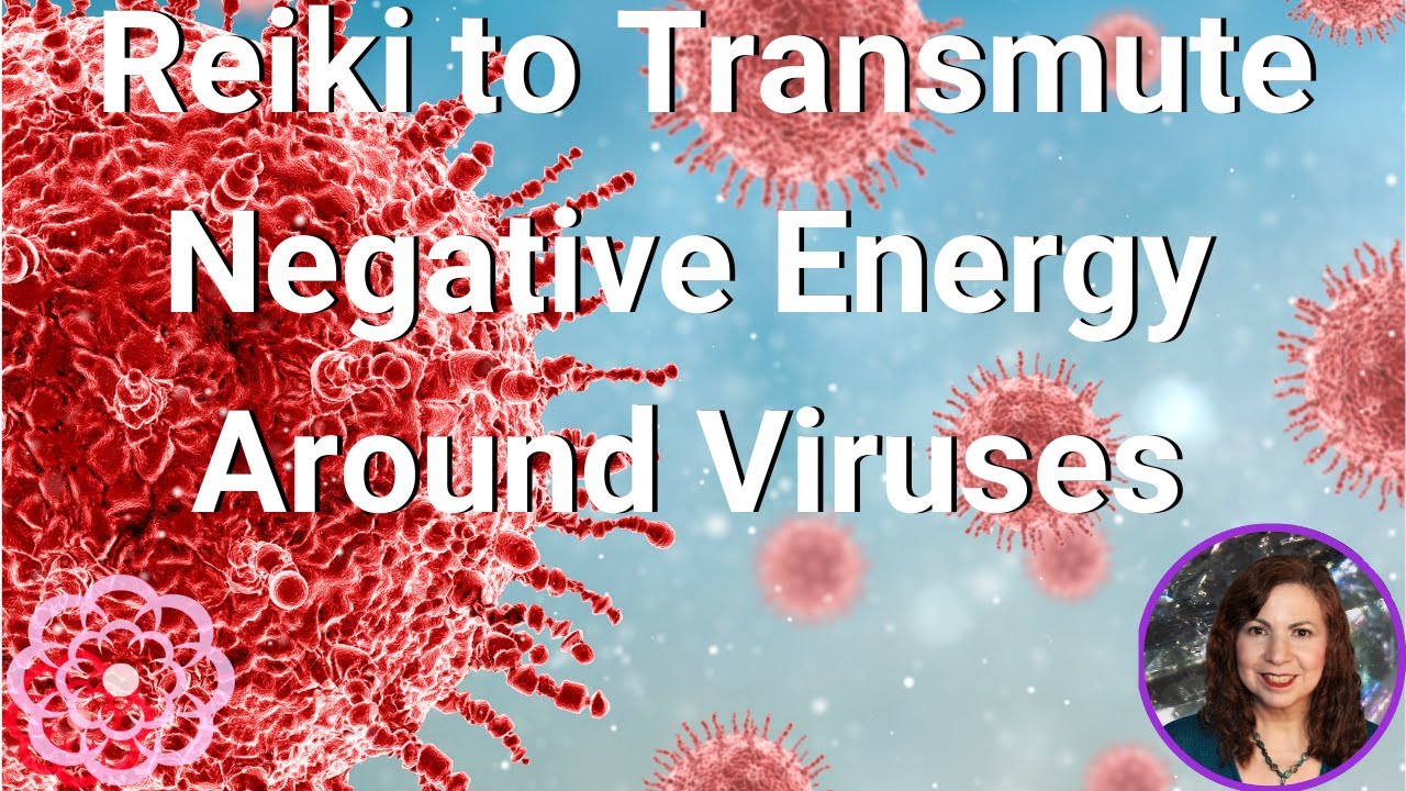 Reiki to Transmute Negative Energy Around Viruses 💮 - YouTube
