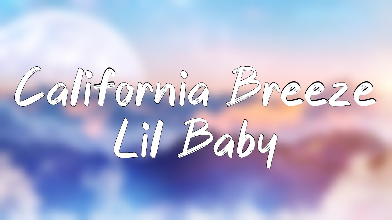 California Breeze - Lil Baby (Lyrics Video) - YouTube