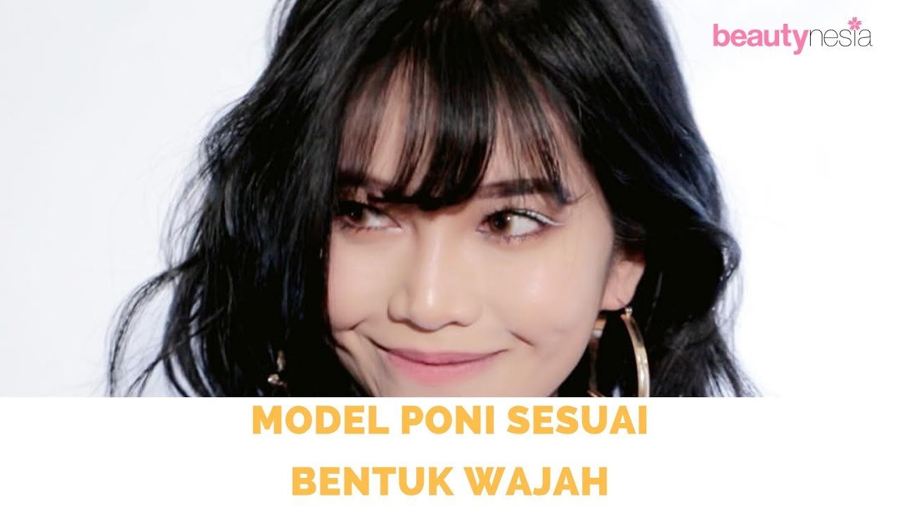 Model Poni yang Sesuai dengan Bentuk Wajah - Beautynesia Fashion Tips ...
