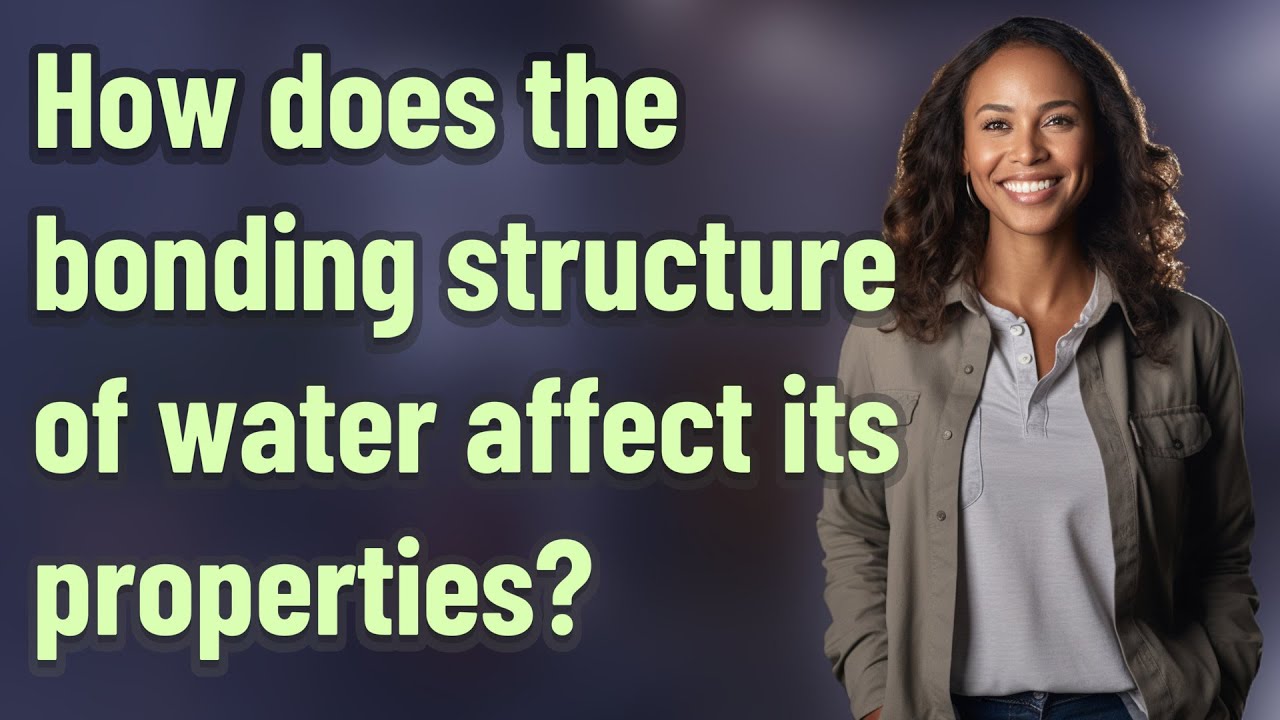 How does the bonding structure of water affect its properties? - YouTube