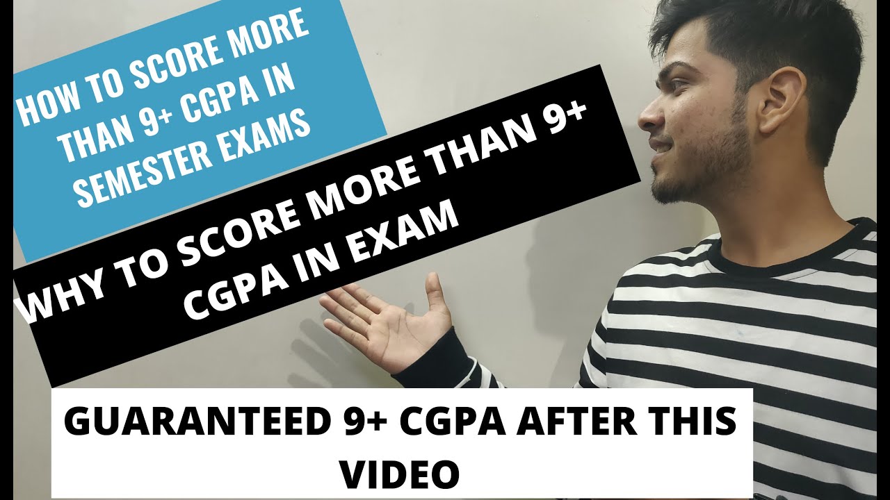 HOW TO SCORE MORE THAN 9+ CGPA IN COLLEGE | WHY TO SCORE MORE THAN 9 ...