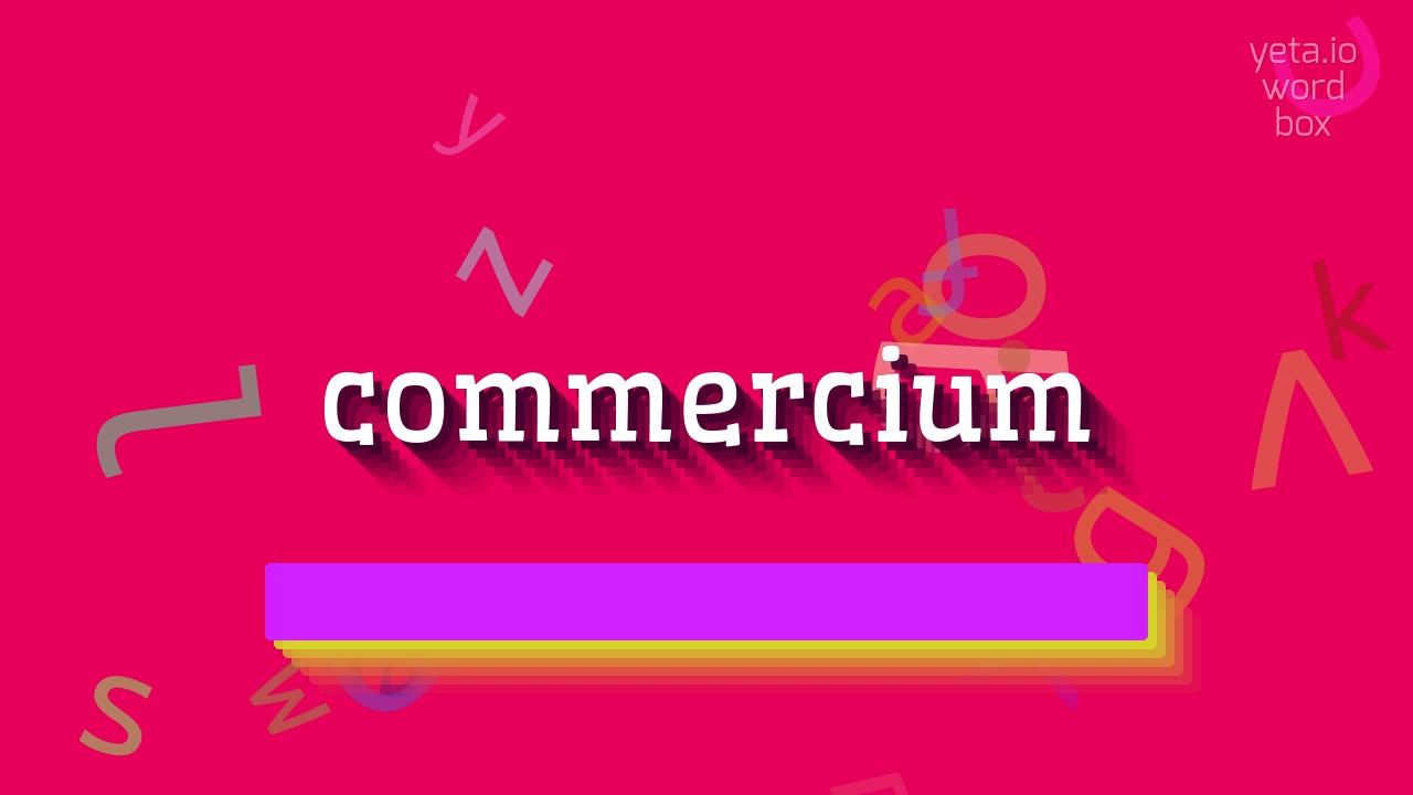 How to say "commercium"! (High Quality Voices) - YouTube
