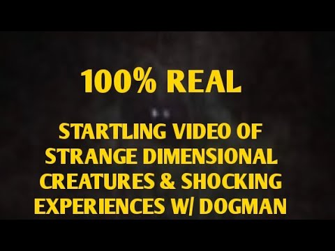 #DOGMAN, 100% REAL STARTLING VIDEO OF STRANGE DIMENSIONAL CREATURES ...