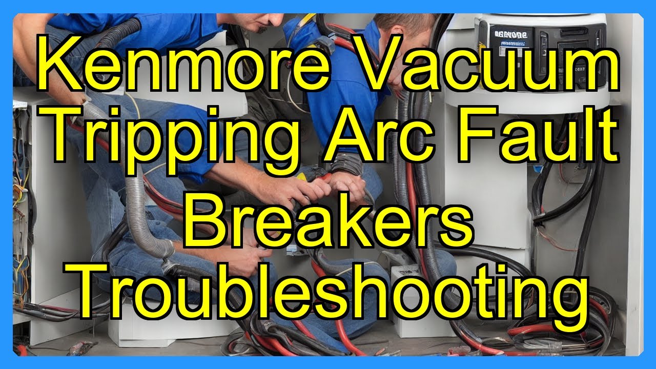Kenmore Vacuum Tripping Arc Fault Breakers Troubleshooting - YouTube