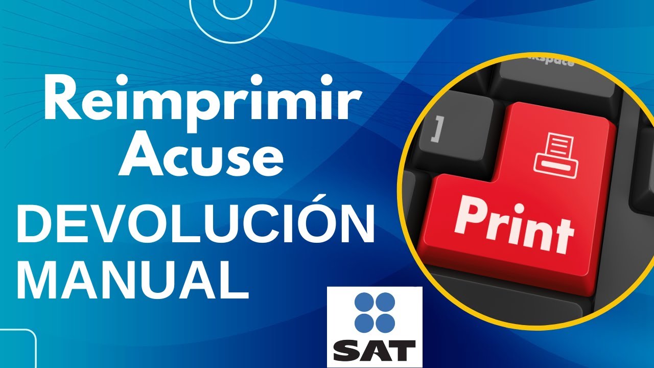 🖨️📄Como reimprimir el acuse de devolucion manual en el SAT (Formato ...