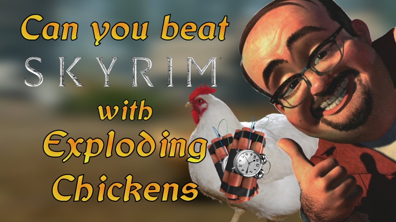 Can You Beat SKYRIM With EXPLODING CHICKENS? - YouTube