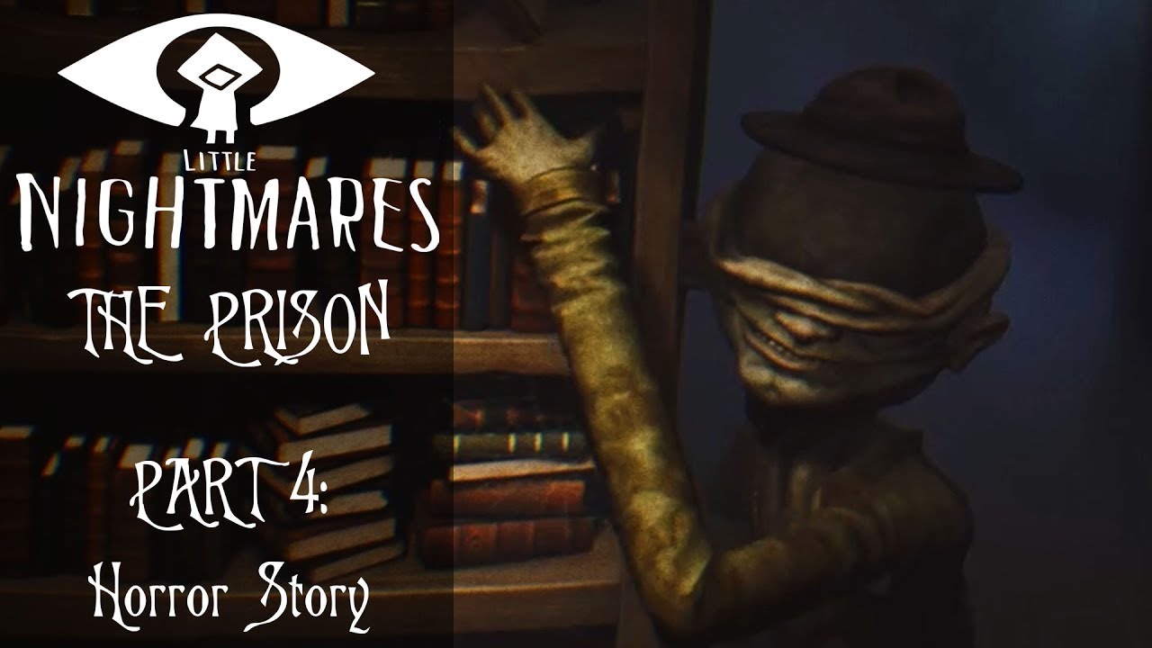 Little Nightmares Gameplay Walkthrough Part 4 - The Prison - Horror ...