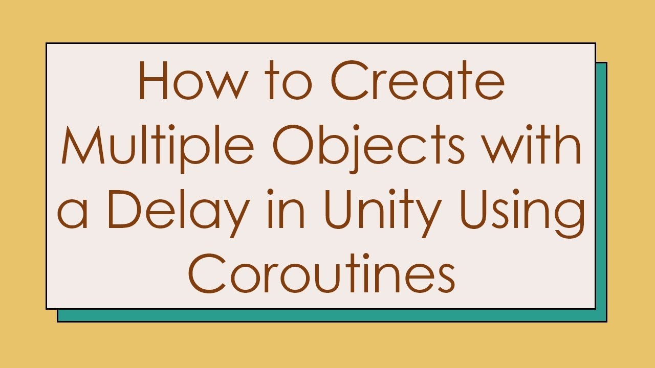 How to Create Multiple Objects with a Delay in Unity Using Coroutines - YouTube
