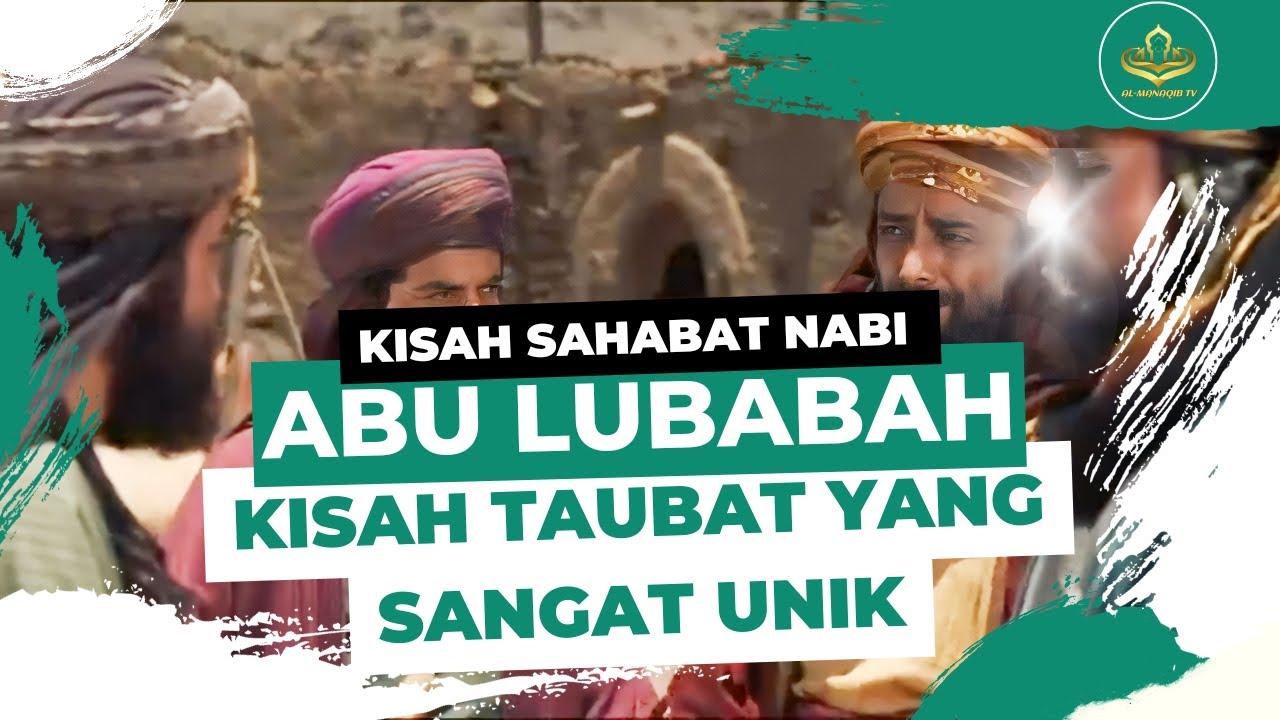 Kisah Sahabat Nabi Bertaubat Dengan Cara Yang Unik - Abu Lubabah - YouTube