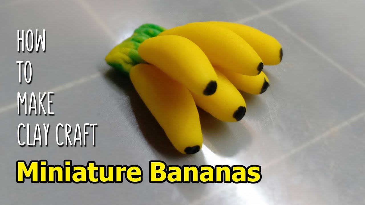 How to Make Miniature Fruits Bananas | Make clay art Cute Bananas ...