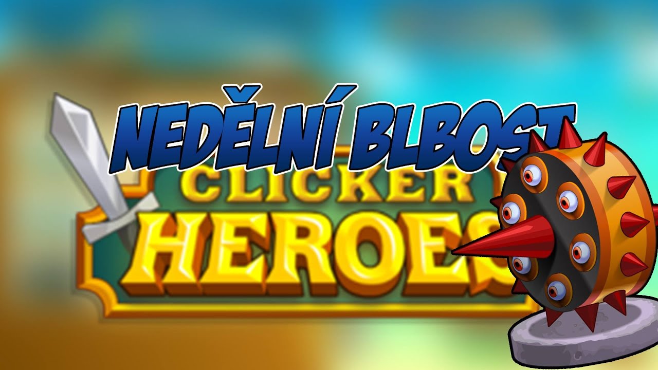 Nedělní Blbosti | Clicker Heroes - Návyková Hra Zadarmo | 1080p - YouTube