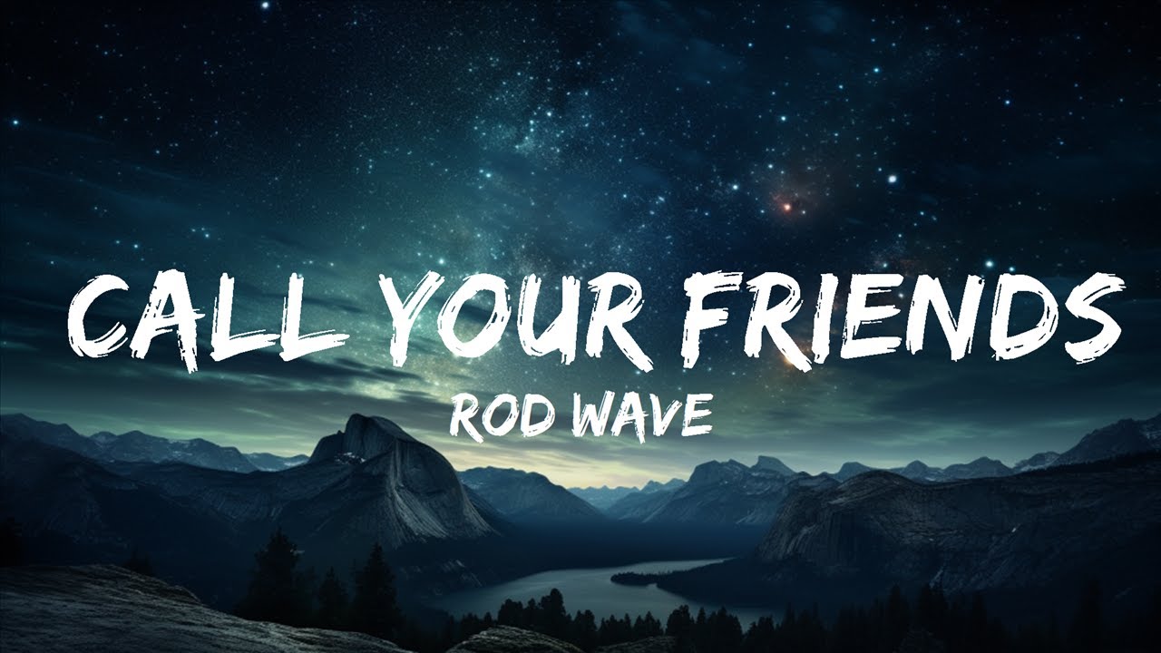 Rod Wave - Call Your Friends (Lyrics) | 15p Lyrics/Letra - YouTube