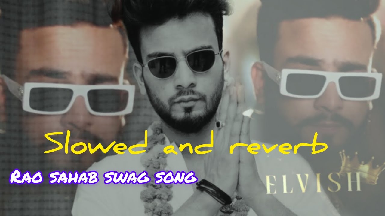 Rao sahab {slowed and reverb} elvish Yadav swag Rao sahab full song # ...