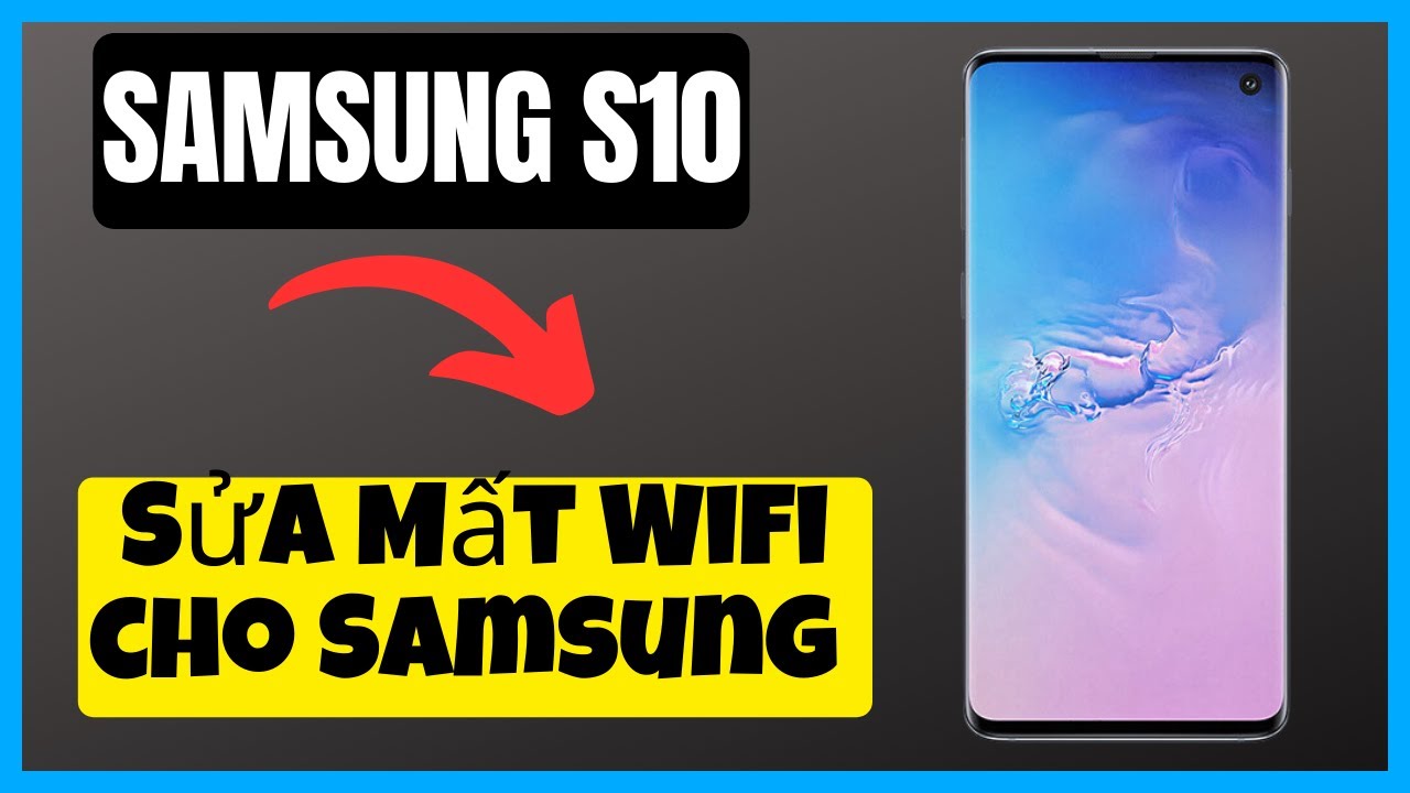 Sửa Mất Wifi cho Samsung | Samsung S10 không bật đuọc wifi - YouTube