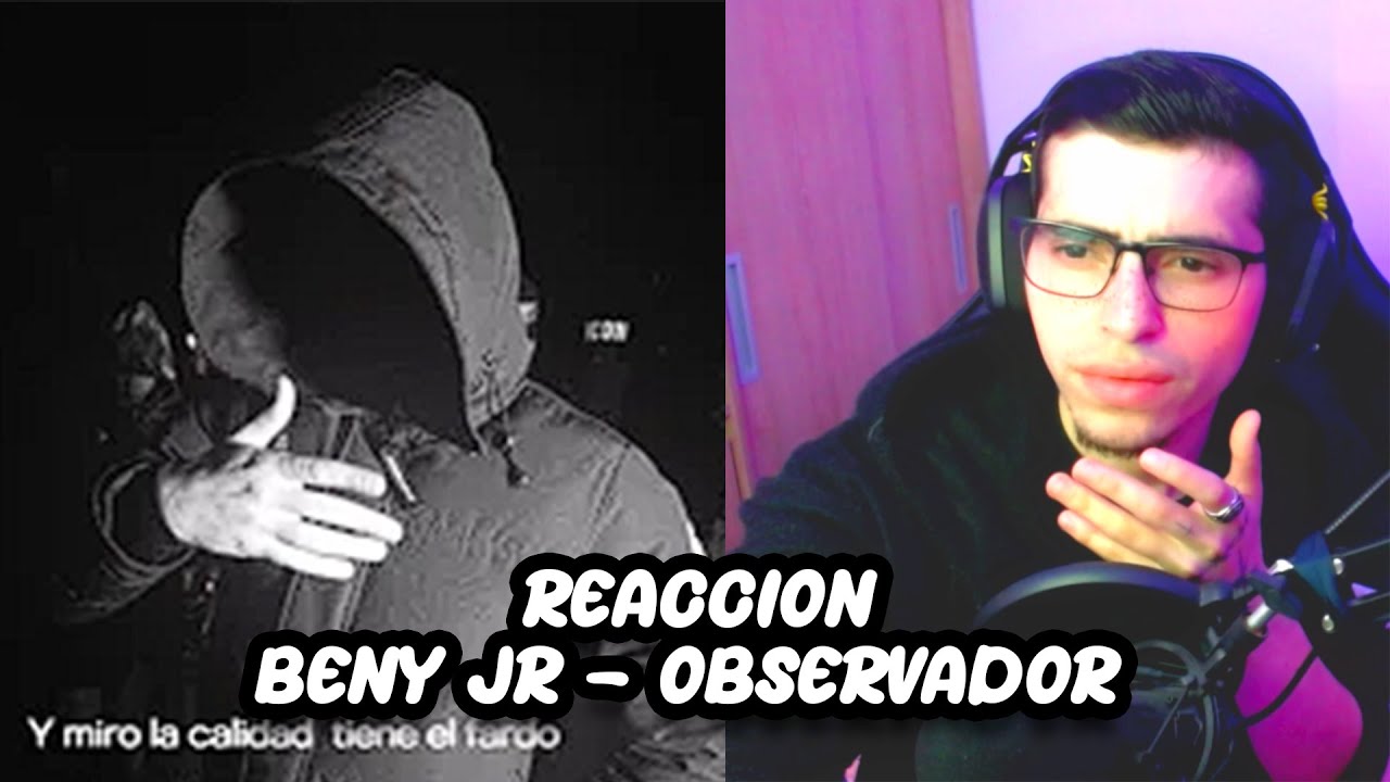REACCION A BENY JR - OBSERVADOR (VIDEO OFICIAL) - YouTube