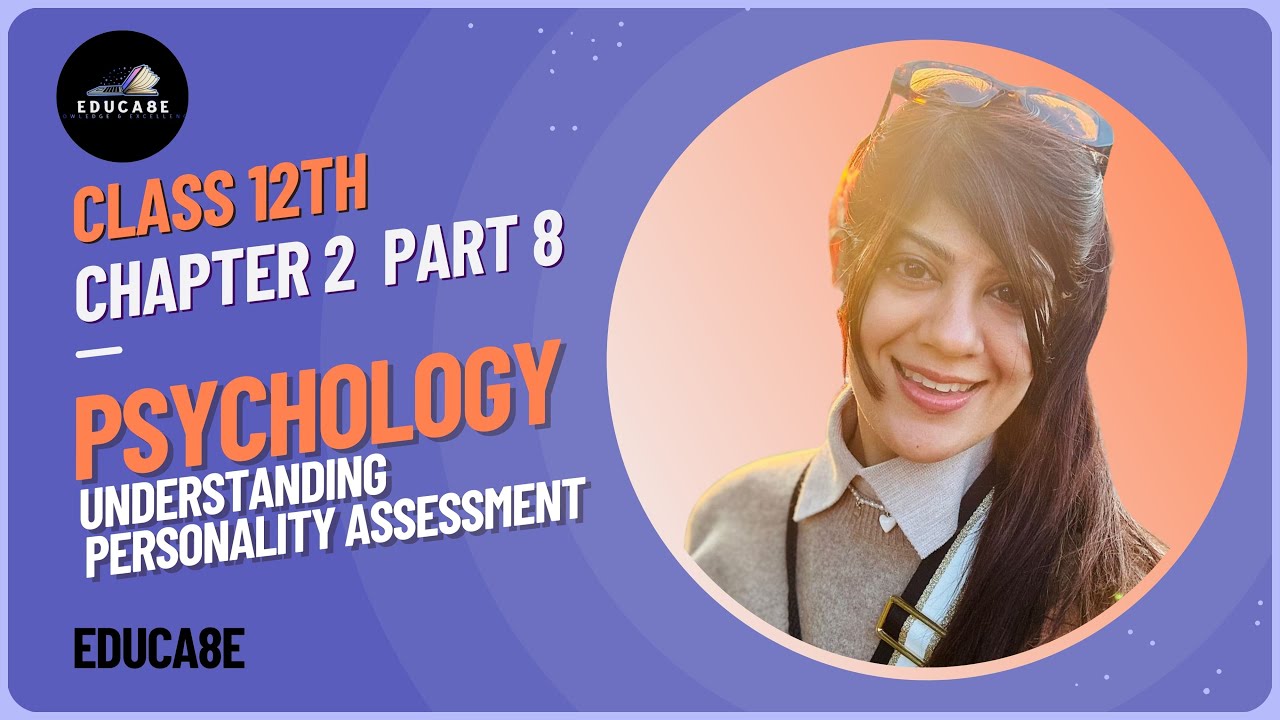 Class 12 Psychology Chapter 2 | Understanding Personality Assessment ...