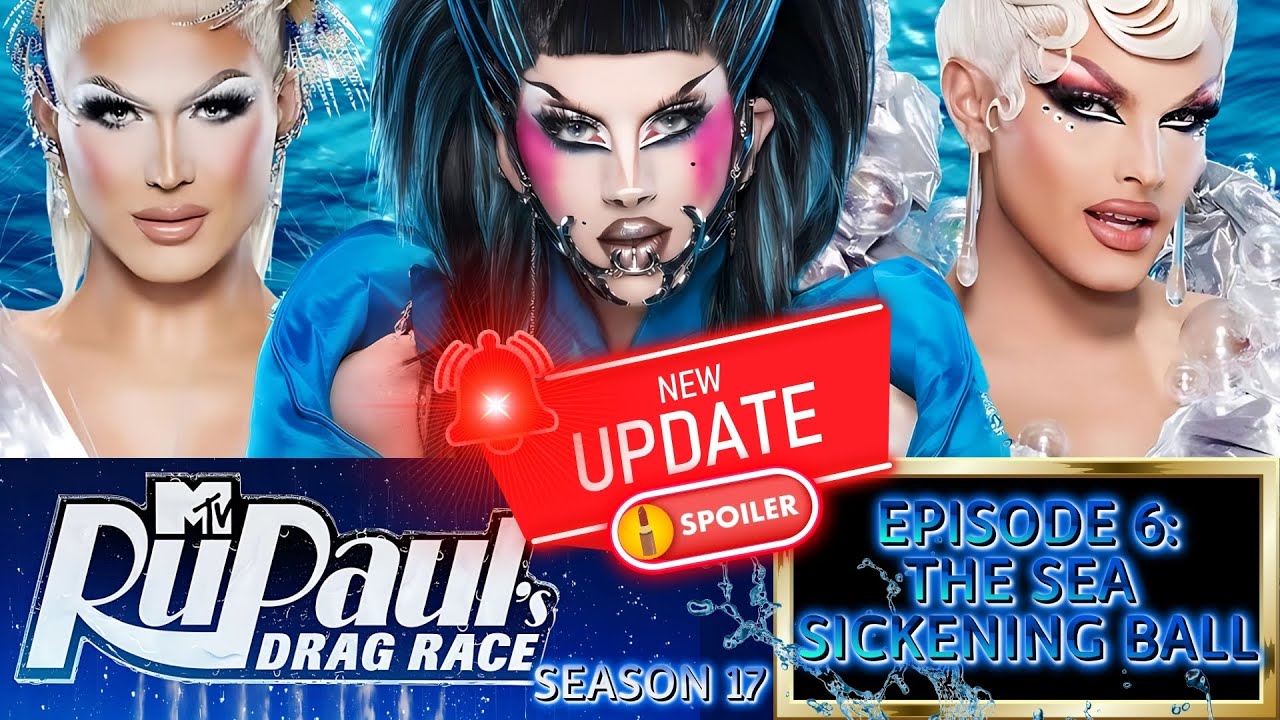 RUPAUL’S DRAG RACE 🇺🇸 SEASON 17 - EPISODE 6 THE SEA SICKENING BALL 🌊⭐👗 ...