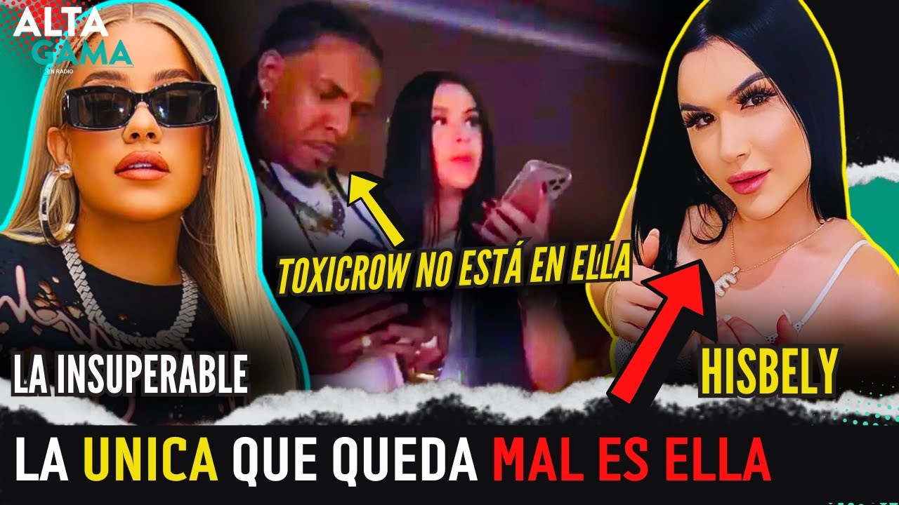 🔴 La verdad sobre Toxic Crow, Hisbely y La Insuperable (VIDEOS) No hay ...