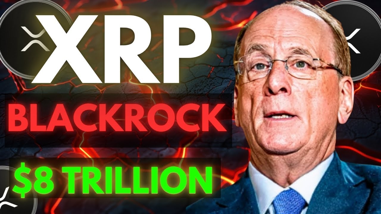 $8 Trillion BlackRock XRP Talk Has the Market Buzzing - YouTube