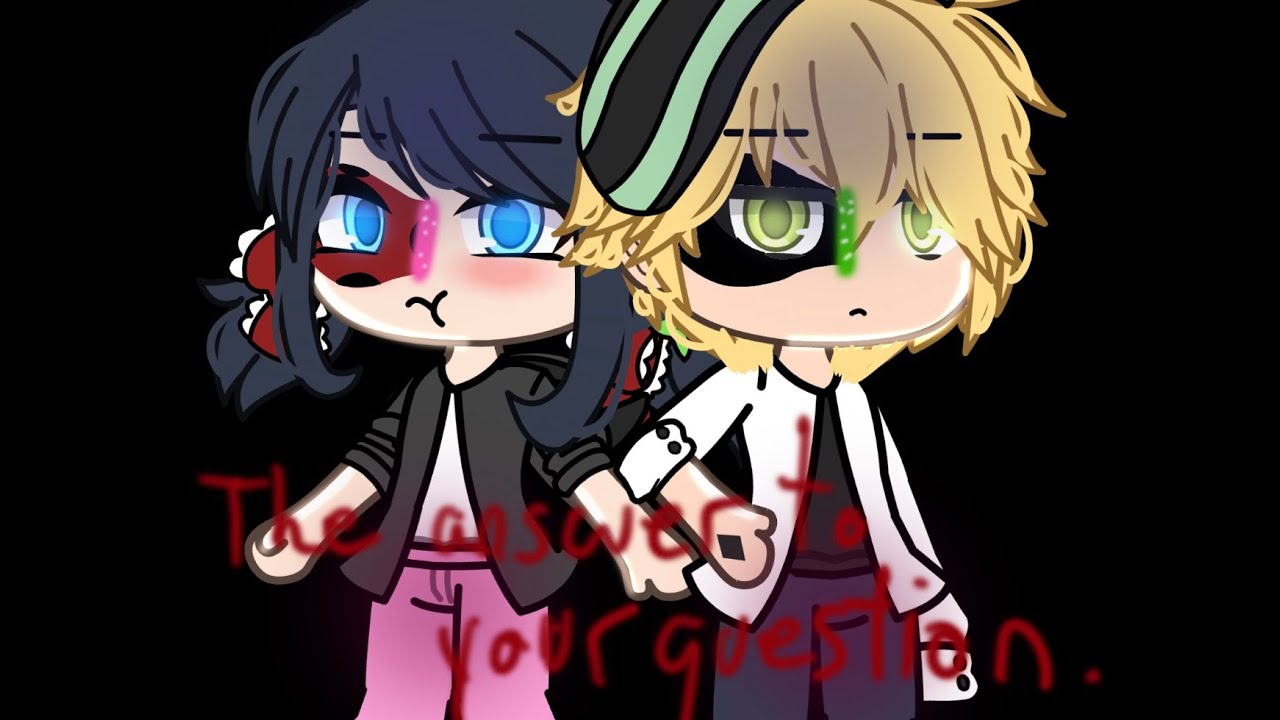 -🐞The Answer To Your Question🐈‍⬛-|| Miraculous Ladybug Gacha Life ...