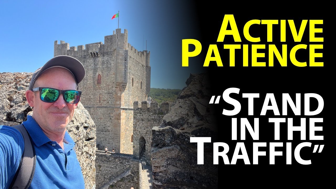 Active Patience vs Passive Patience | "Stand in the Traffic" to get ...