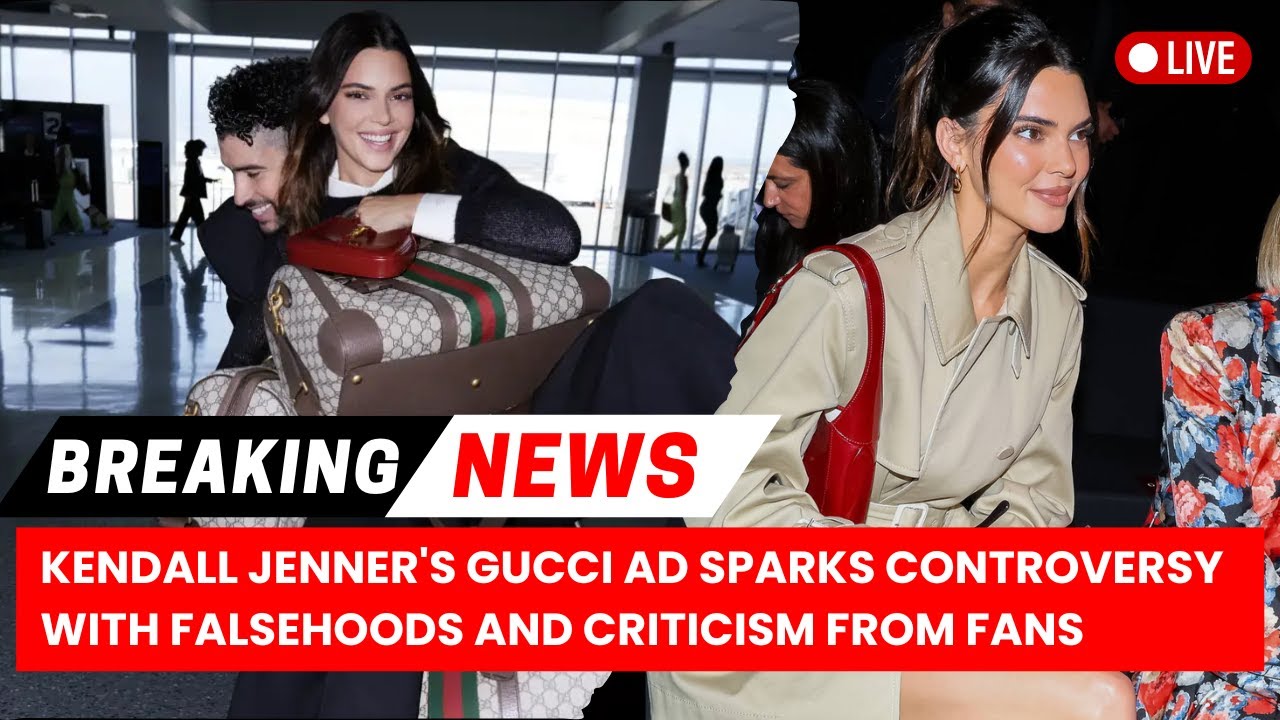 Kendall Jenner's Gucci Ad Sparks Controversy With Falsehoods and ...