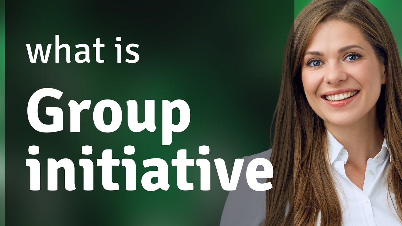 Understanding "Group Initiative": A Guide for English Language Learners ...